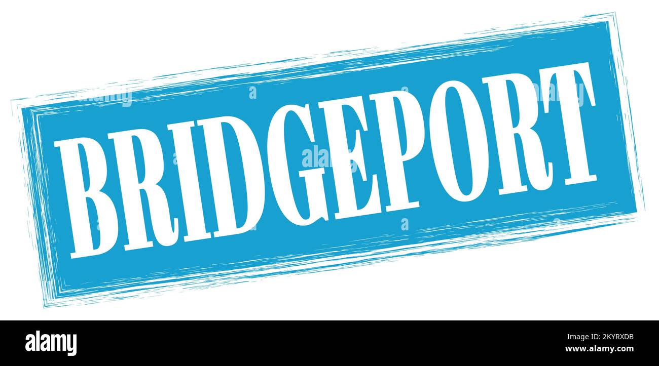 BRIDGEPORT text written on blue rectangle stamp sign Stock Photo - Alamy