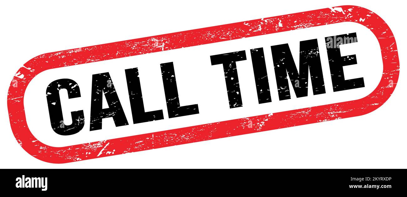 CALL TIME, text on red-black rectangle stamp sign Stock Photo - Alamy