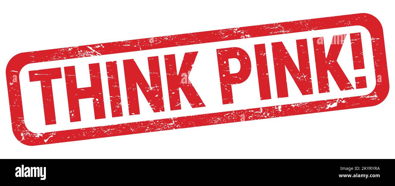 THINK PINK! text written on red rectangle stamp sign Stock Photo - Alamy