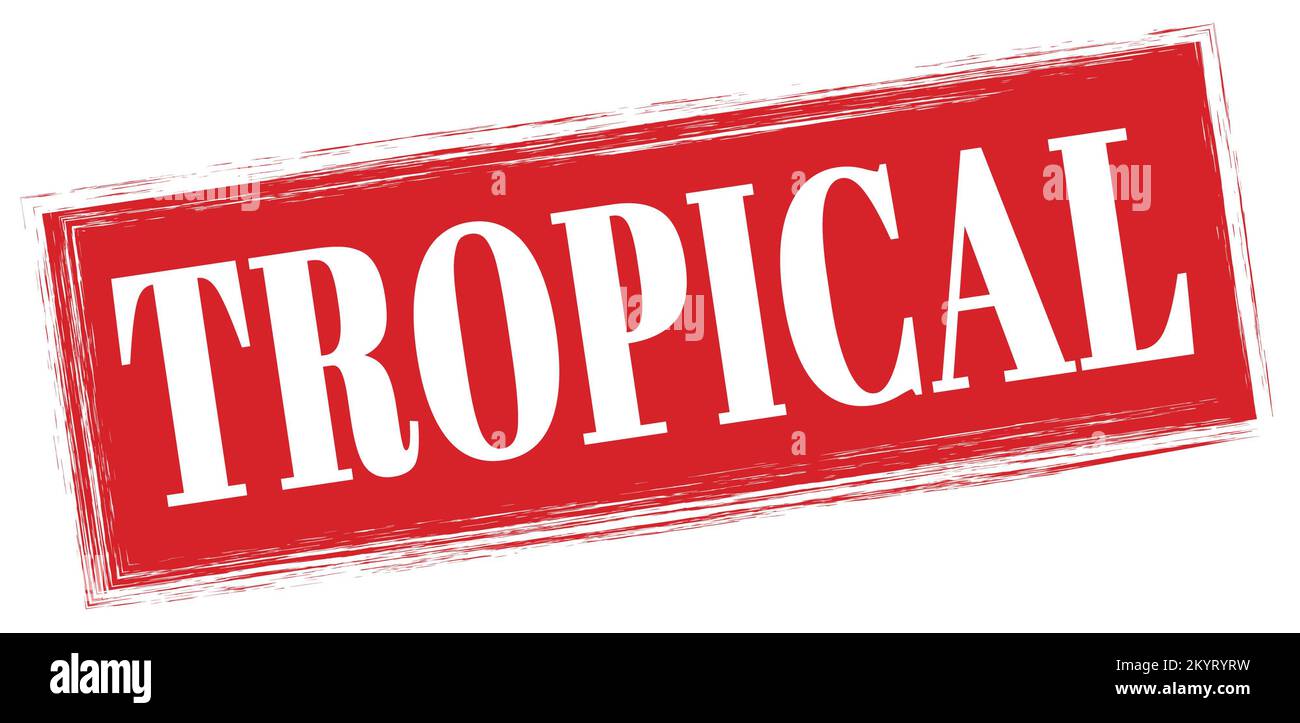 TROPICAL text written on red rectangle stamp sign Stock Photo - Alamy