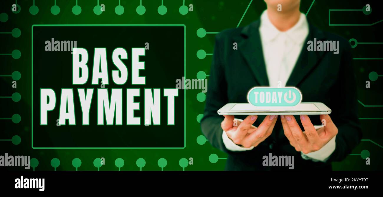 Text sign showing Base Payment. Word for amount of pay for a standard ...