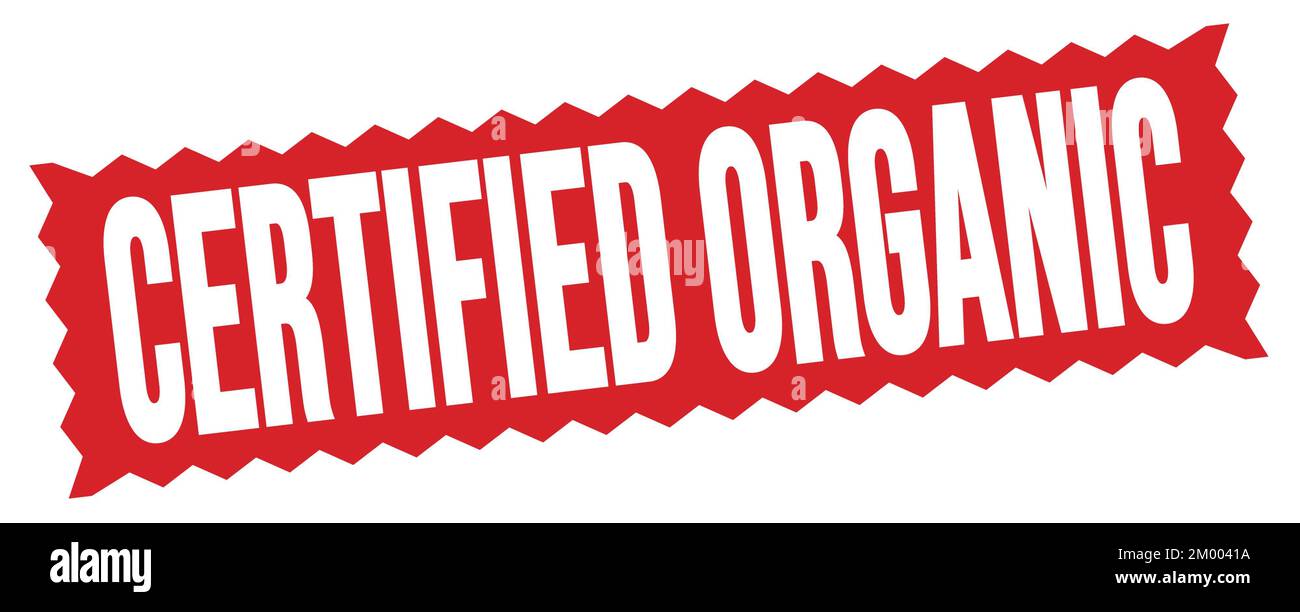 CERTIFIED ORGANIC text written on red zig-zag stamp sign Stock Photo ...