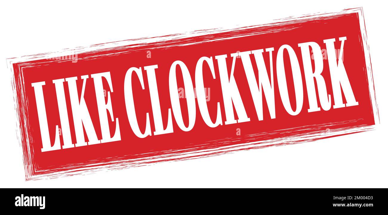 LIKE CLOCKWORK text written on red rectangle stamp sign Stock Photo - Alamy