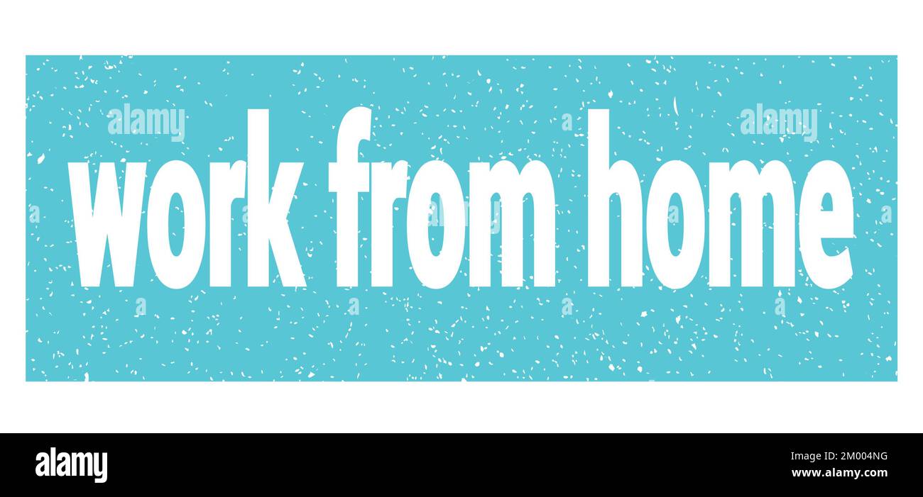 work from home text written on blue grungy stamp sign Stock Photo - Alamy