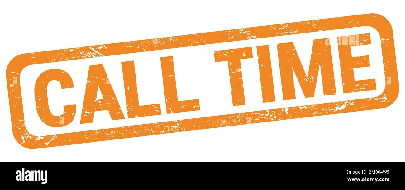 CALL TIME text written on orange rectangle stamp sign Stock Photo - Alamy