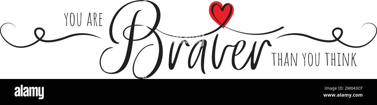 You Are Braver Than you Think, vector. Motivational inspirational life ...