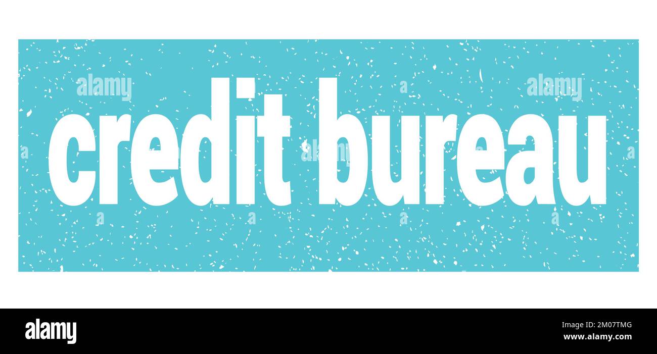 credit bureau text written on blue grungy stamp sign Stock Photo - Alamy
