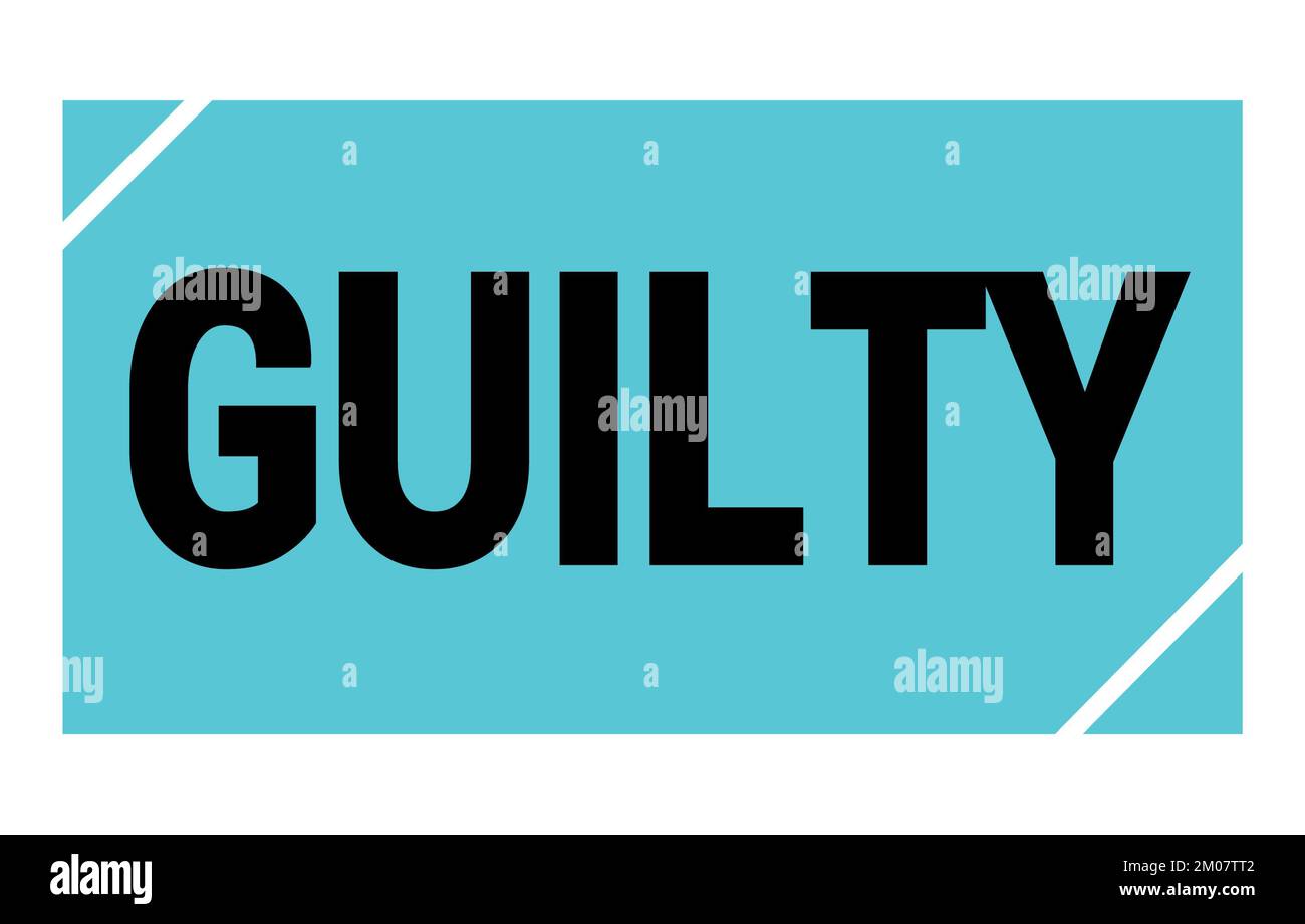 GUILTY text written on blue-black rectangle stamp sign Stock Photo - Alamy