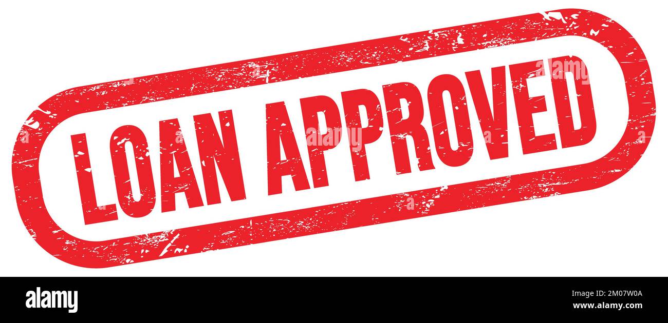 LOAN APPROVED, text on red rectangle stamp sign Stock Photo - Alamy