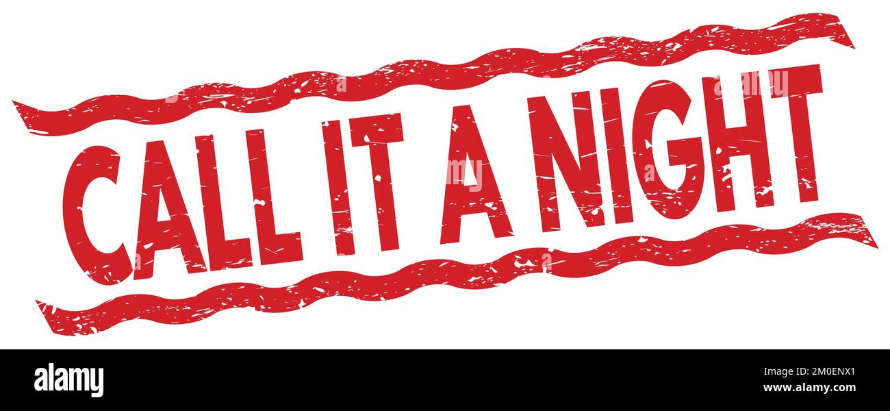 CALL IT A NIGHT text written on red lines stamp sign Stock Photo - Alamy