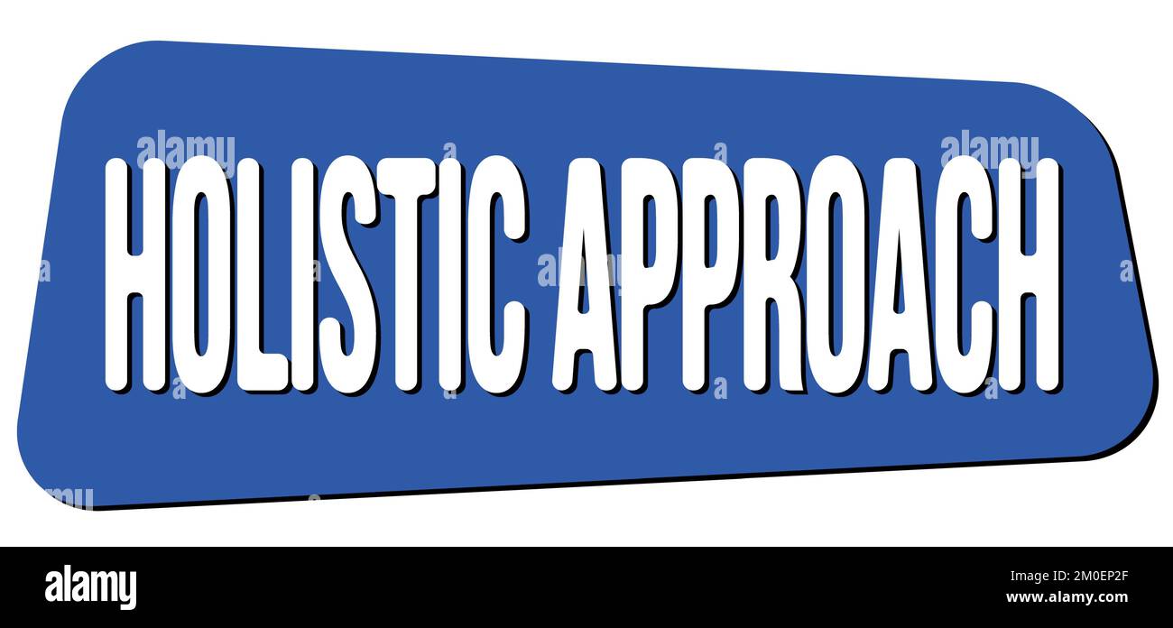 HOLISTIC APPROACH text written on blue trapeze stamp sign Stock Photo ...