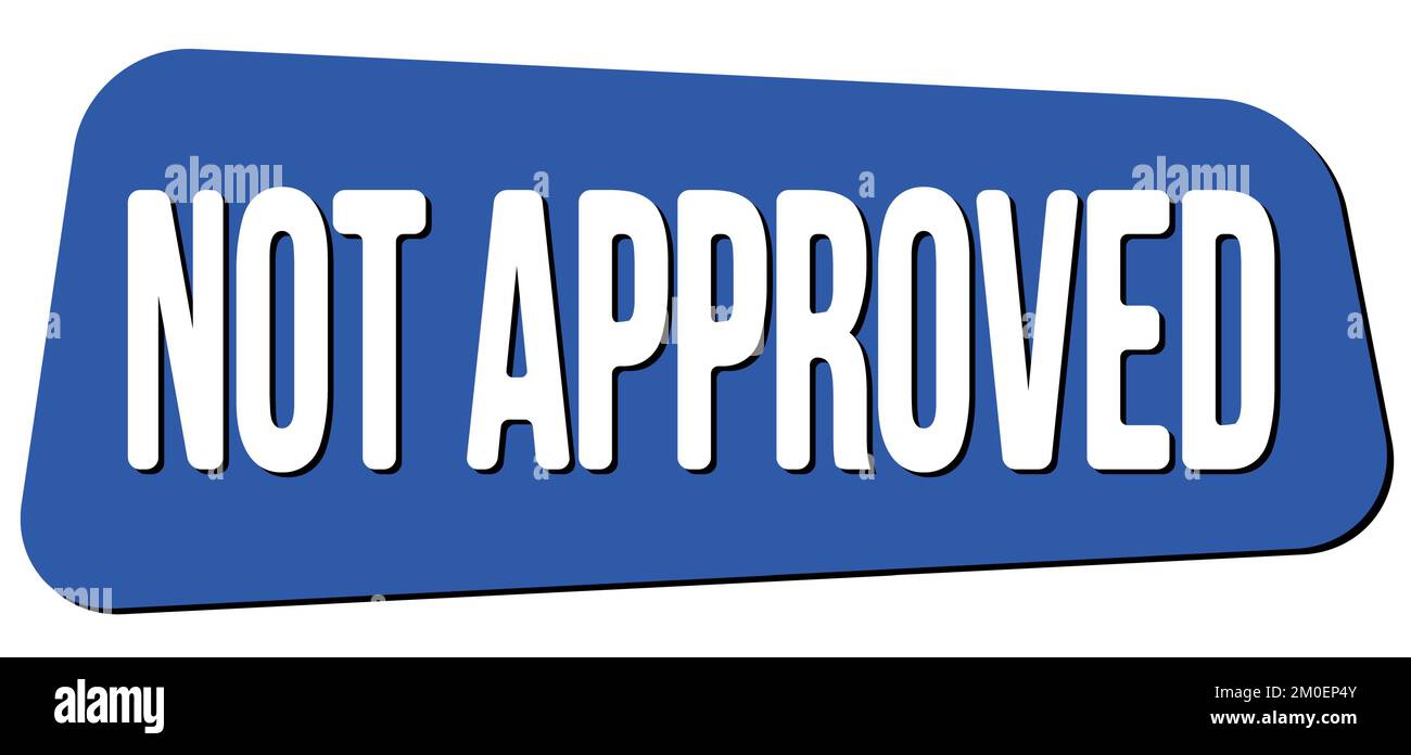 NOT APPROVED text written on blue trapeze stamp sign Stock Photo - Alamy