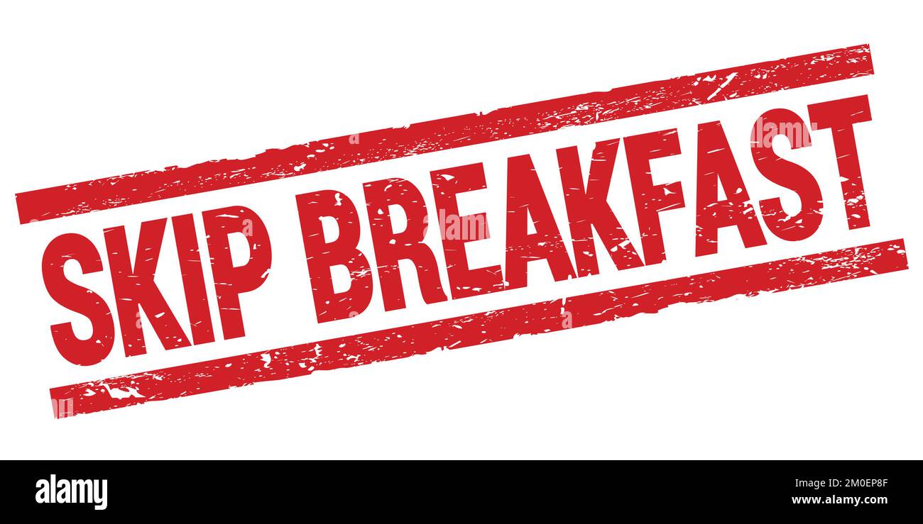 SKIP BREAKFAST text written on red rectangle stamp sign Stock Photo - Alamy