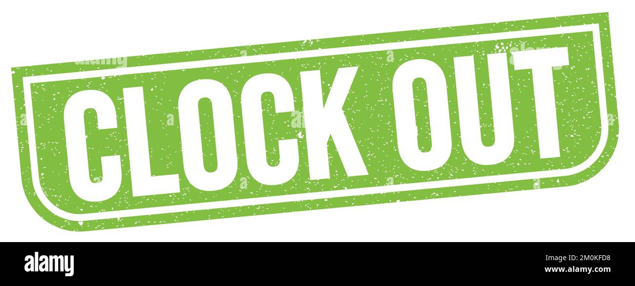 CLOCK OUT text written on green grungy stamp sign Stock Photo - Alamy
