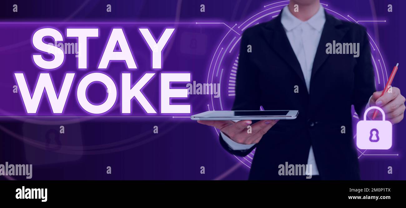 Writing displaying text Stay Woke. Business showcase being aware of ...