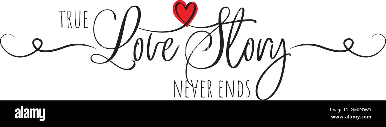 True Love Story Never Ends, vector. Romantic love quote. Wording design ...