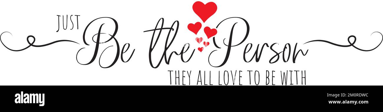 Just be the person they all love to be with, vector. Motivational ...