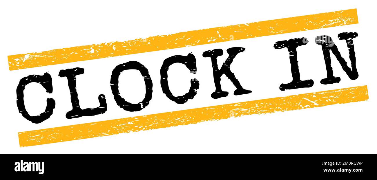 CLOCK IN text written on yellow-black grungy lines stamp sign Stock ...