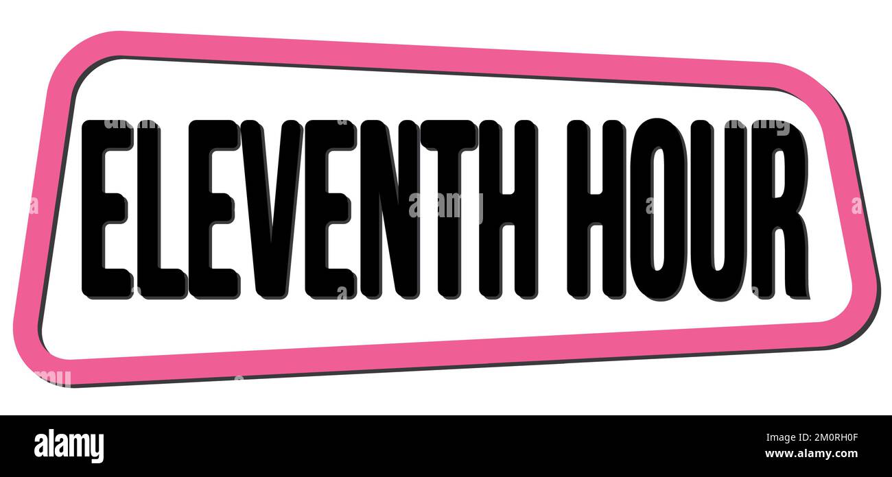 ELEVENTH HOUR text written on pink-black trapeze stamp sign Stock Photo ...