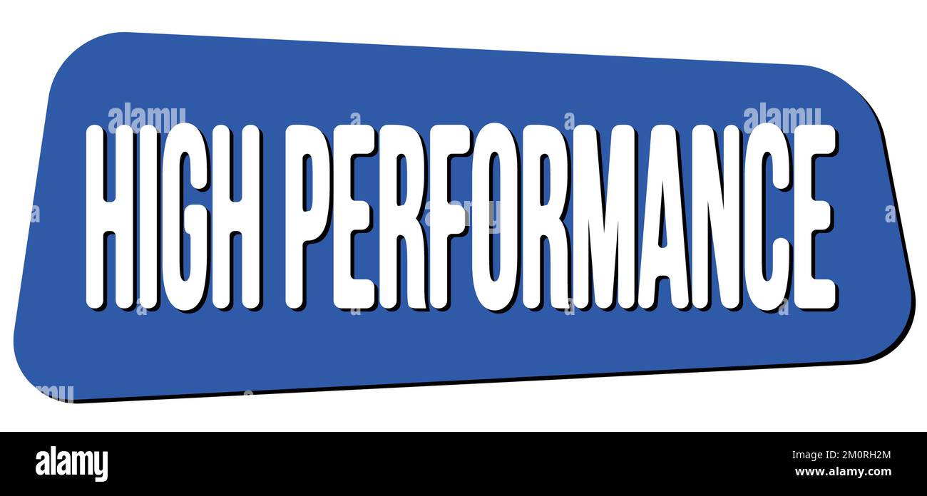 HIGH PERFORMANCE text written on blue trapeze stamp sign Stock Photo ...