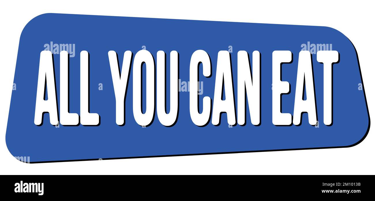 ALL YOU CAN EAT text written on blue trapeze stamp sign Stock Photo - Alamy