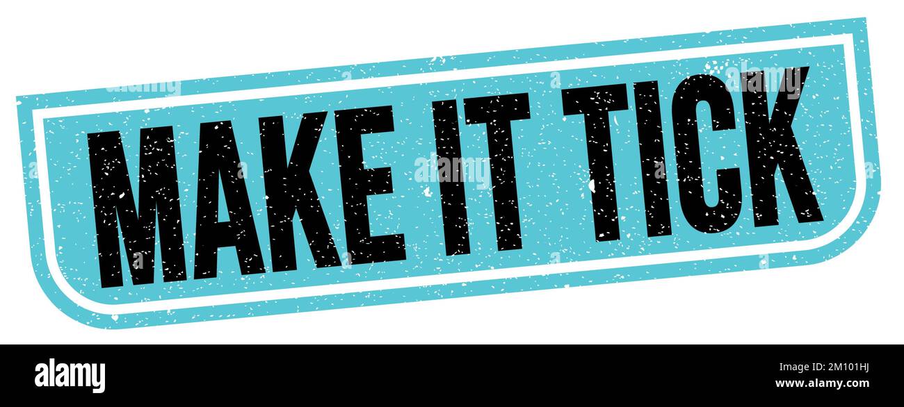 MAKE IT TICK text written on blue-black grungy stamp sign Stock Photo ...