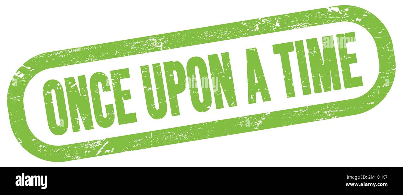 ONCE UPON A TIME, text on green rectangle stamp sign Stock Photo - Alamy