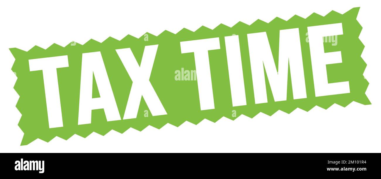 TAX TIME text written on green zig-zag stamp sign Stock Photo - Alamy