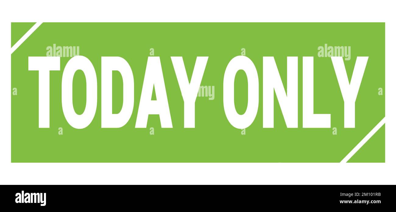 TODAY ONLY text written on green grungy stamp sign Stock Photo - Alamy