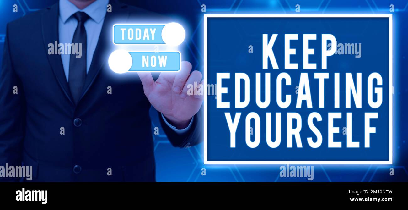 Inspiration showing sign Keep Educating Yourself. Business idea dont ...