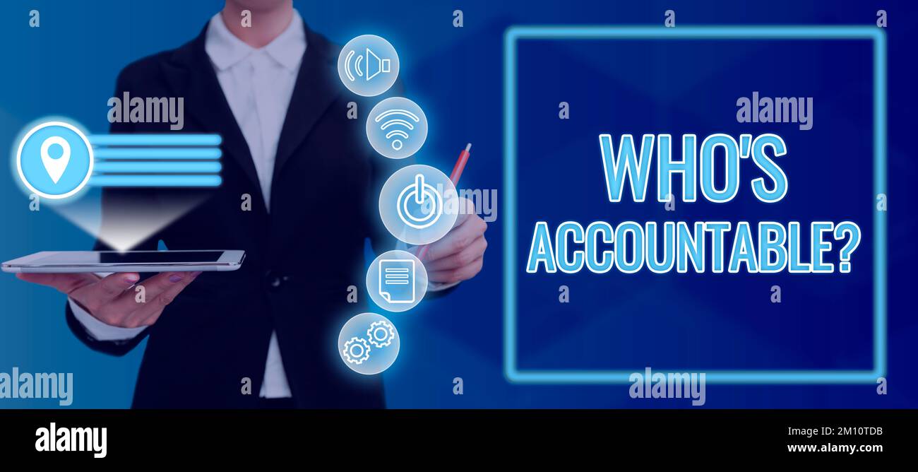 Sign displaying Who's Accountable. Internet Concept answerable for something within one's power ...