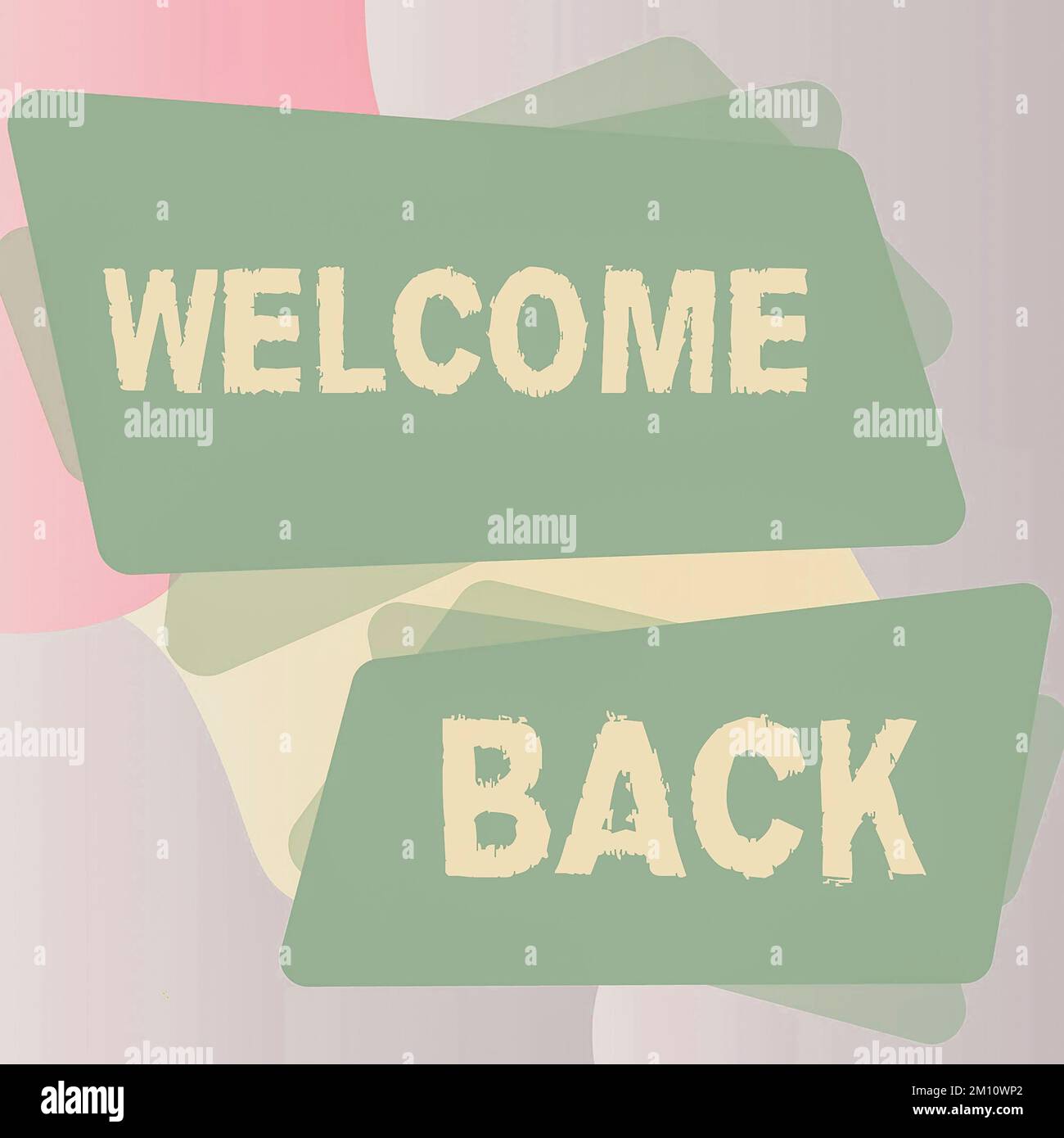 Conceptual caption Welcome Back. Business concept Warm Greetings ...