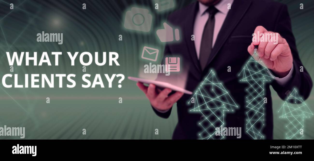 Sign displaying What Your Clients Say. Conceptual photo expression of ...