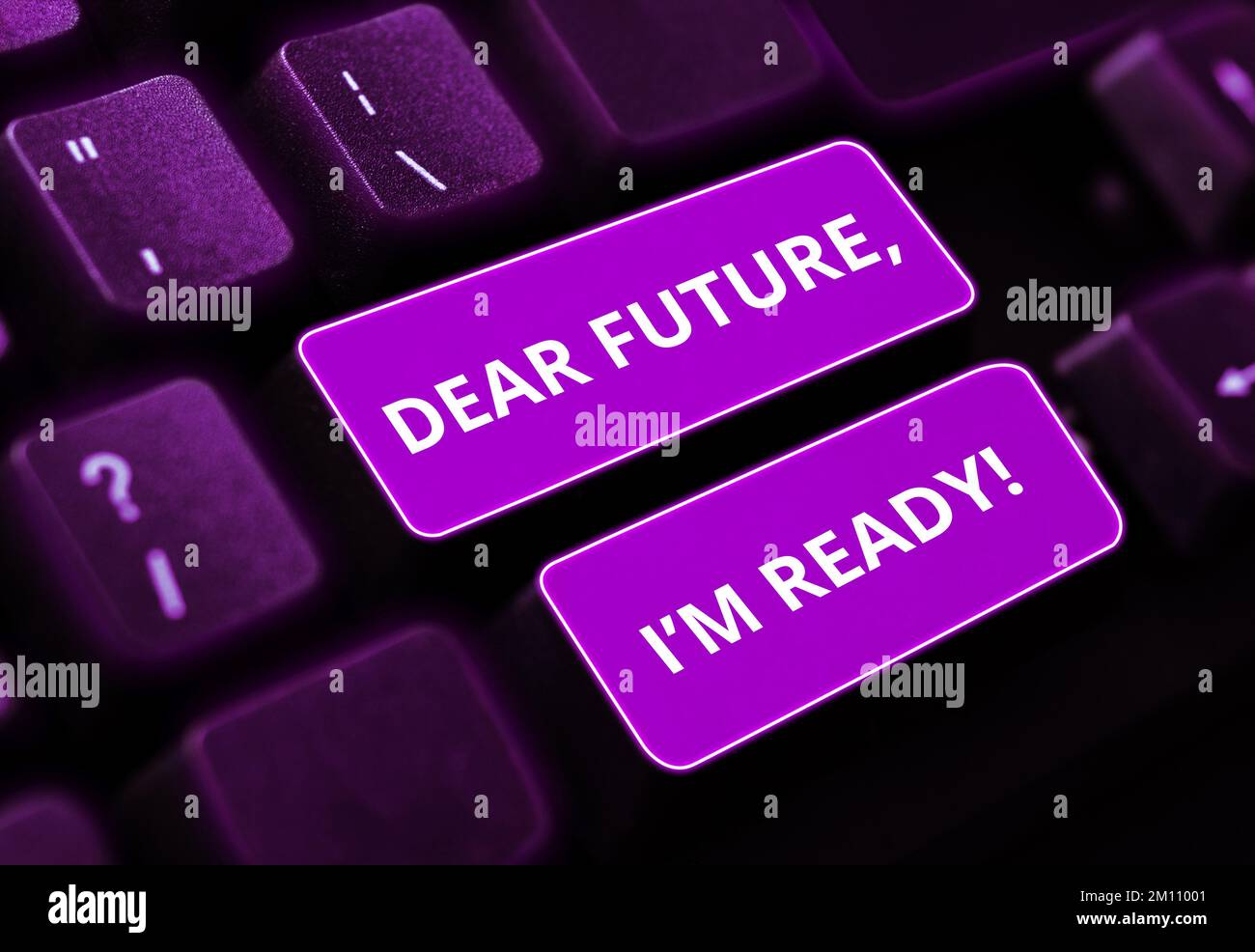 Text caption presenting Dear Future, I'M Ready. Concept meaning ...