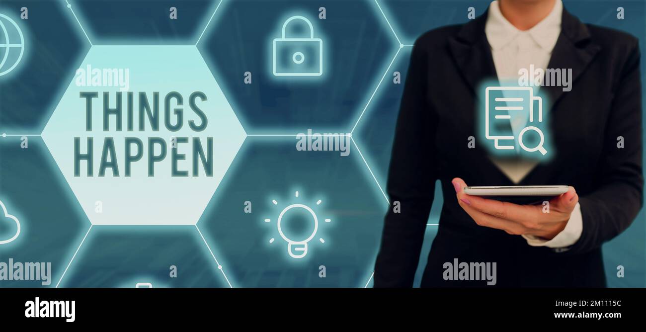 Text sign showing Things Happen. Business idea Result of situation ...