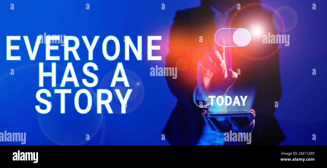Conceptual display Everyone Has A Story. Business idea Background ... Conceptual display Everyone Has A Story. Business idea Background ...