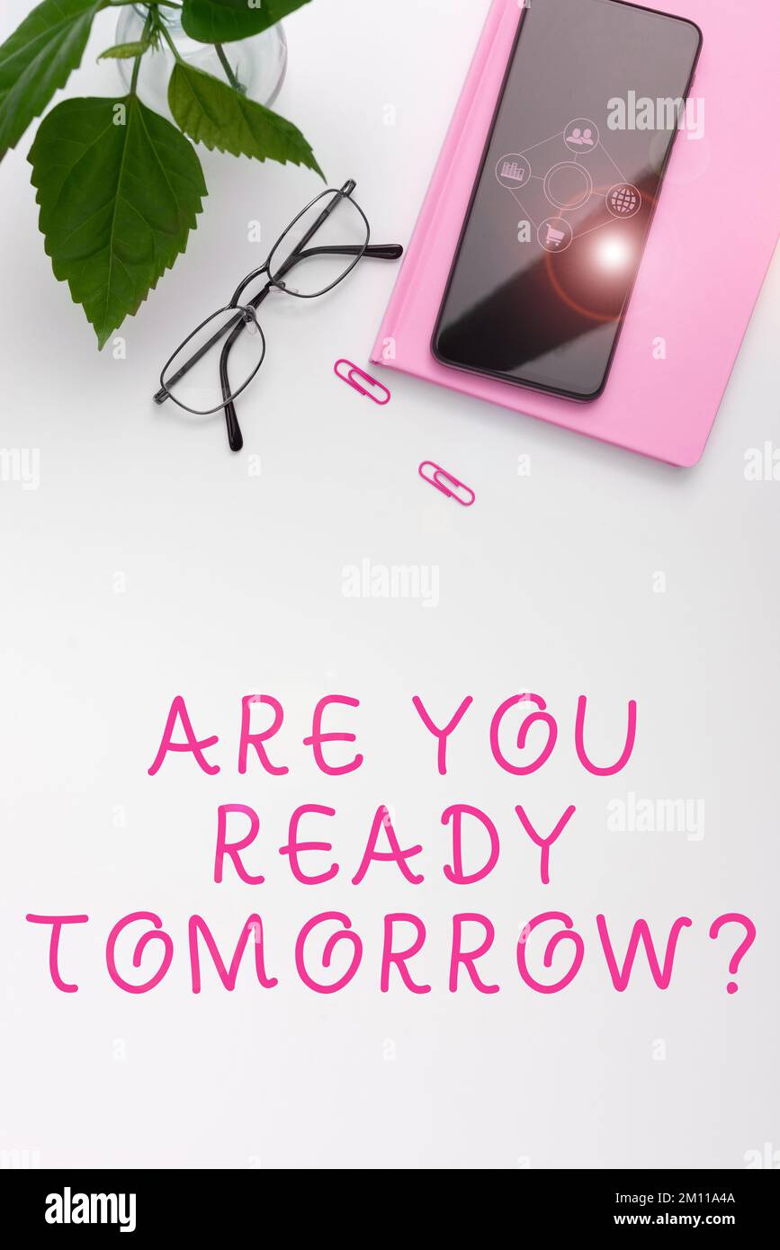 Text sign showing Are You Ready Tomorrow, Business showcase Preparation ...