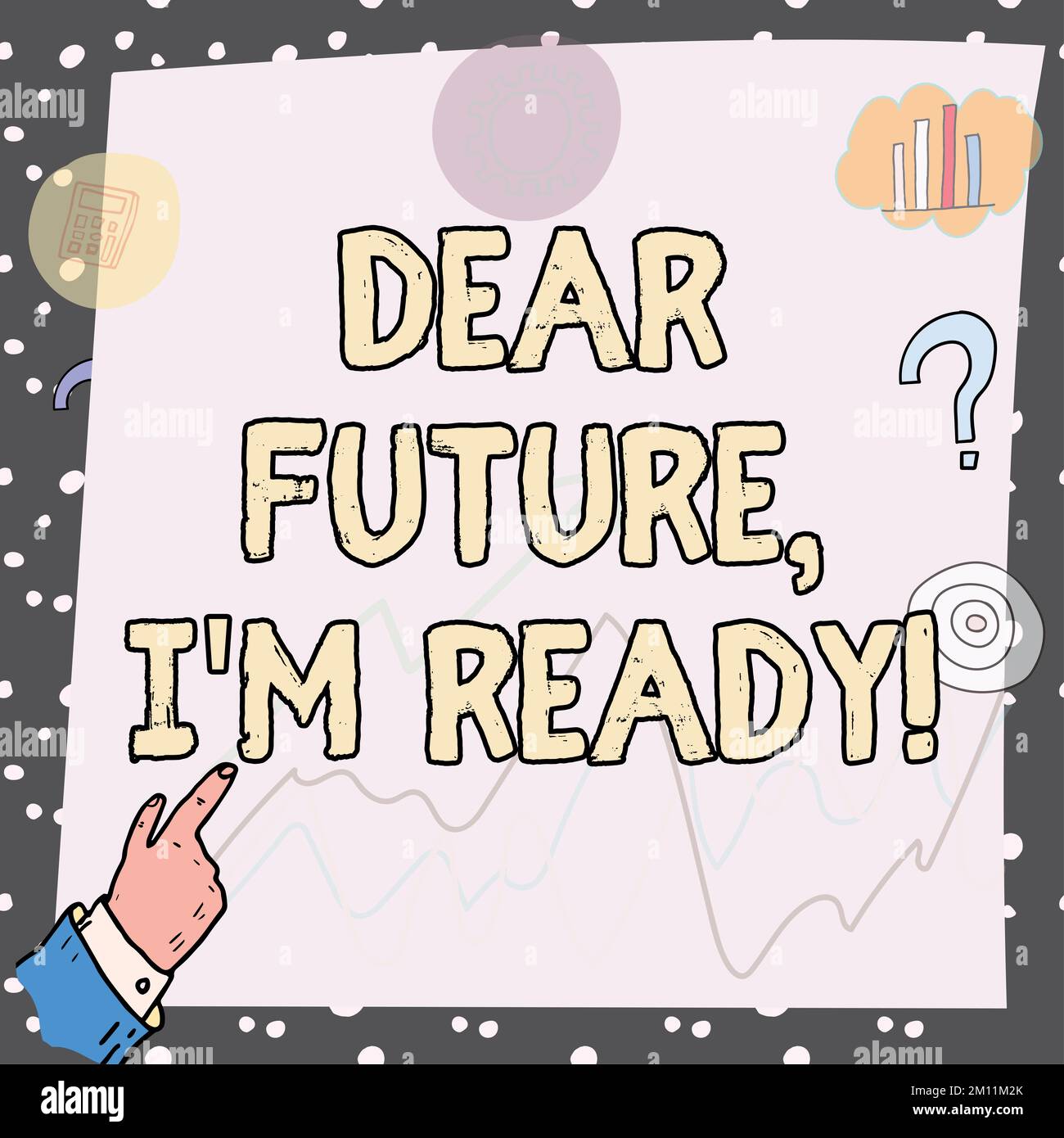 Text sign showing Dear Future, I'M Ready. Concept meaning Confident to ...