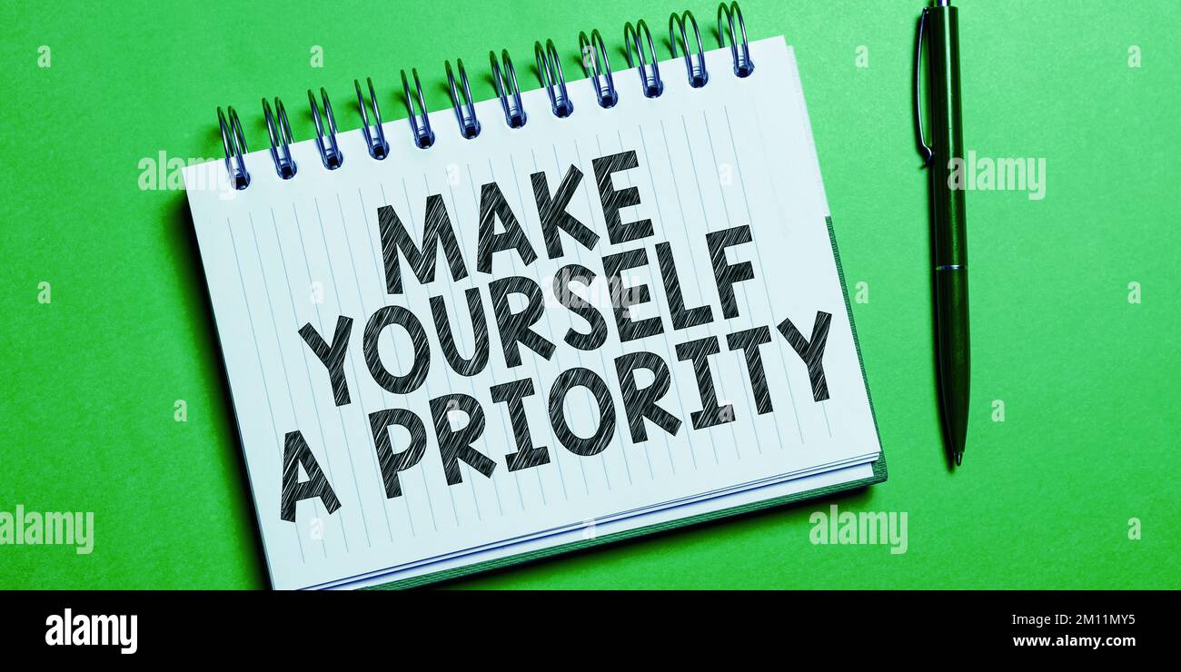 Writing displaying text Make Yourself A Priority. Concept meaning Think ...