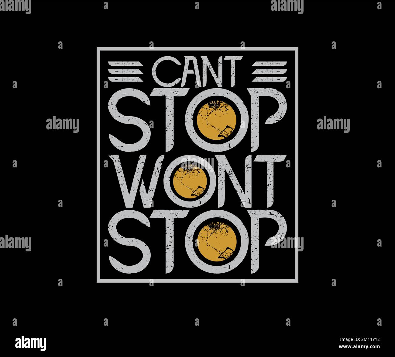 A vector of 'Can't stop, won't stop' beautiful typography on a black background. T-shirt design ...