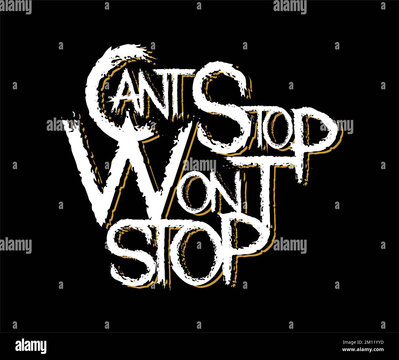 A vector of 'Can't stop, won't stop' beautiful typography on a black background. T-shirt design ...