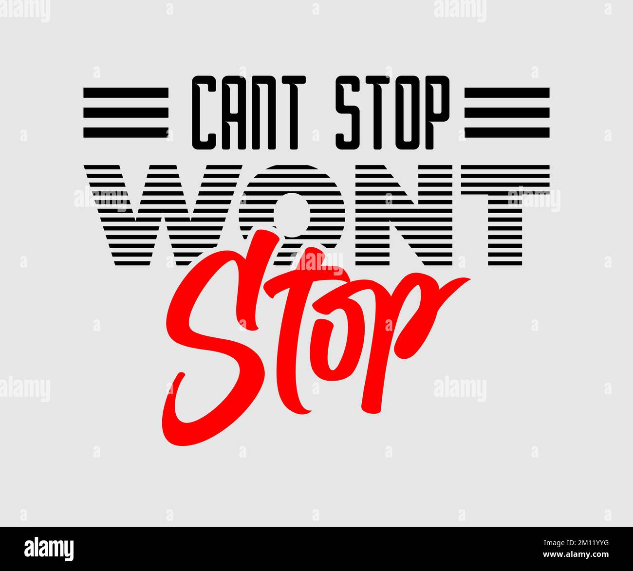 A vector of 'Can't stop, won't stop' beautiful typography on a grey ...
