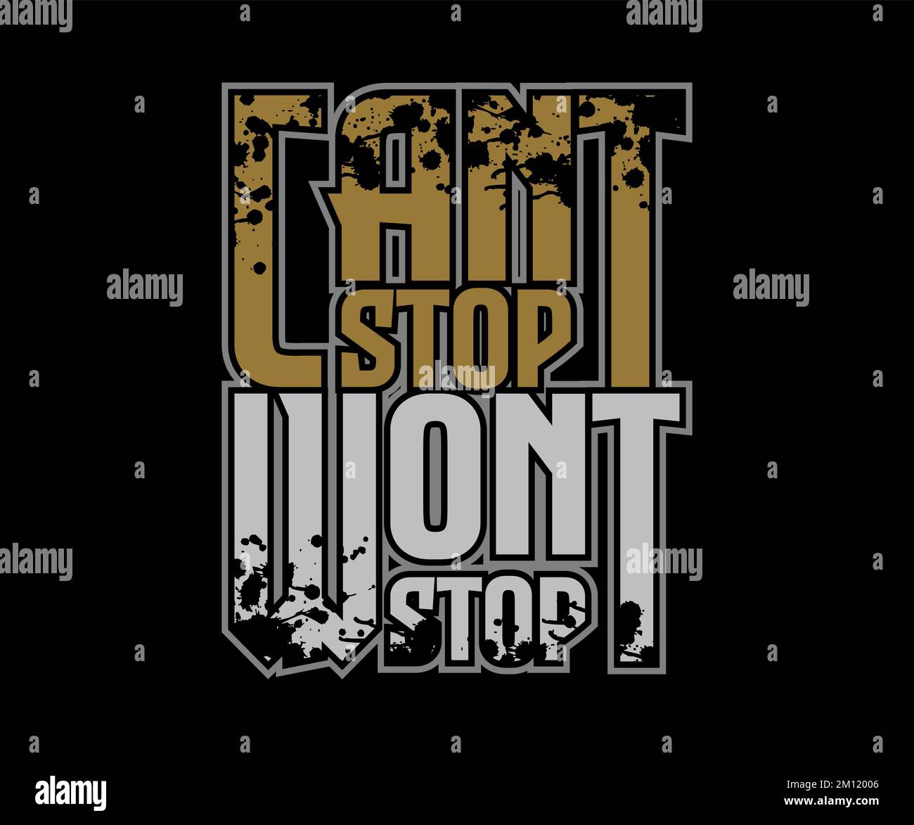 A vector of 'Can't stop, won't stop' beautiful typography on a black background. T-shirt design ...