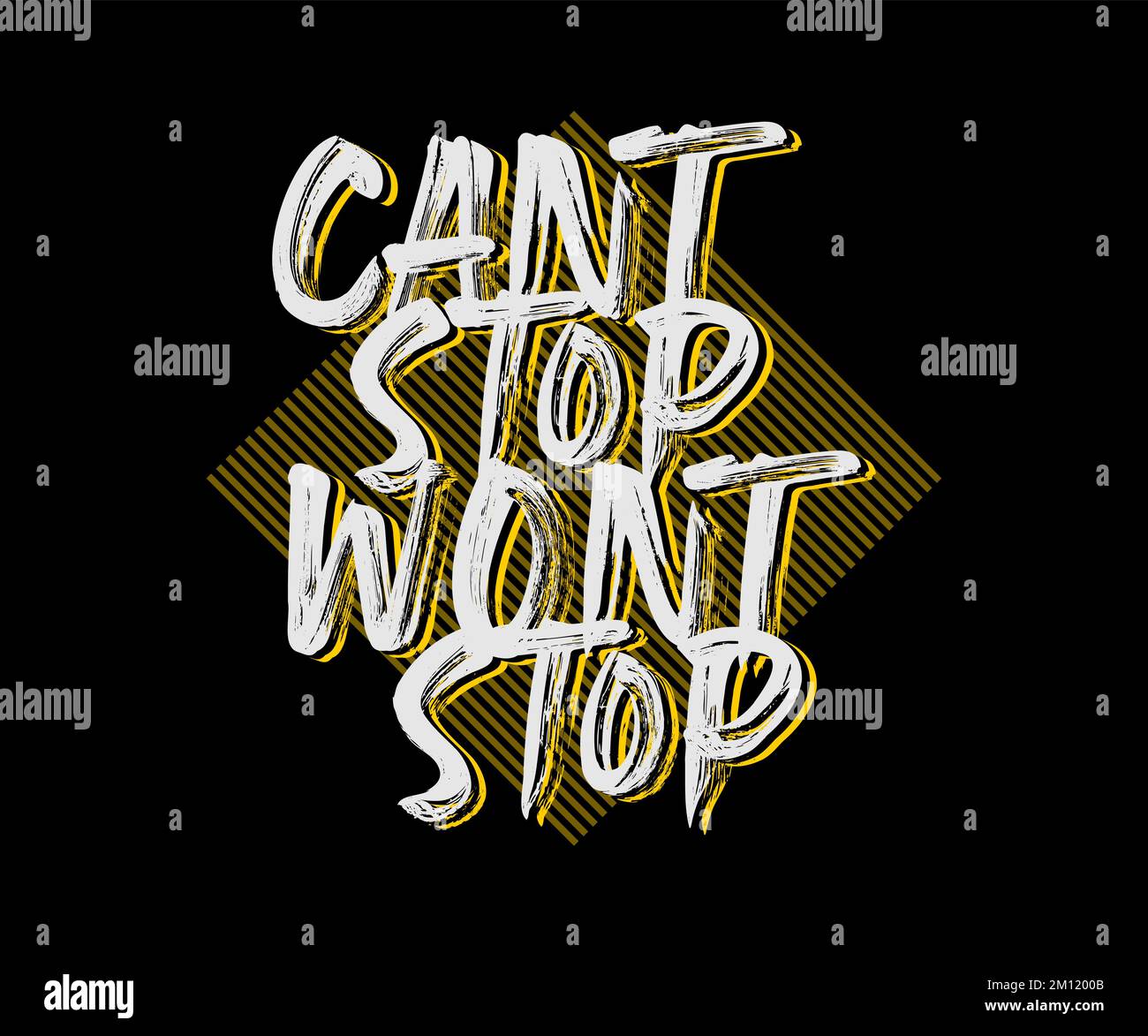 A vector of 'Can't stop, won't stop' beautiful typography on a black ...
