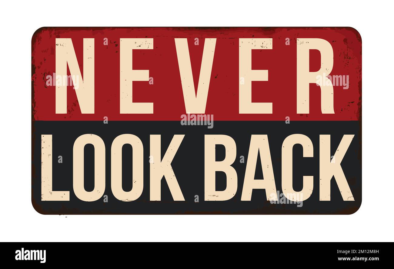 Never look back vintage rusty metal sign on a white background, vector ...