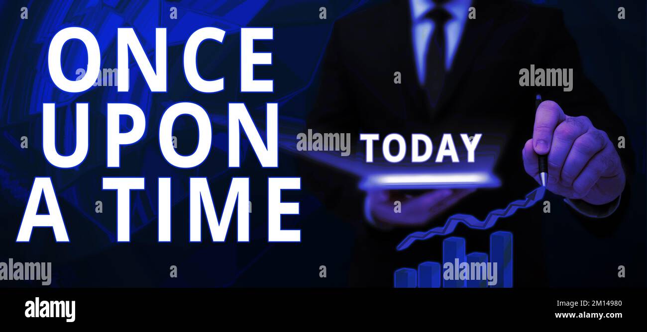 Sign displaying Once Upon A Time. Concept meaning telling story ...