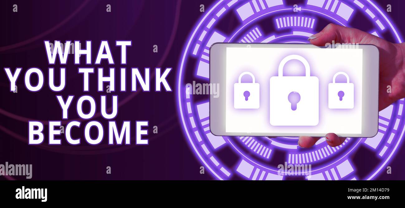 Text caption presenting What You Think You Become. Business concept ...