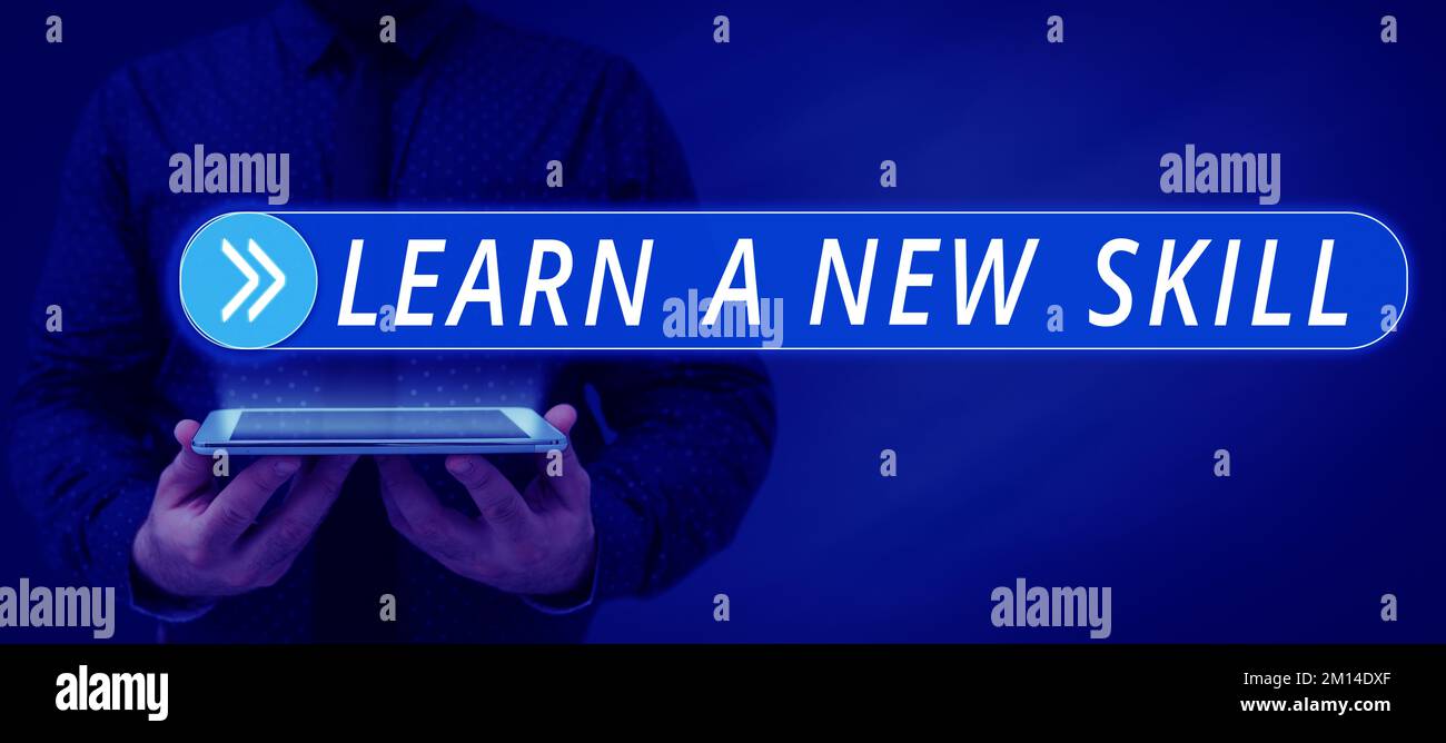 Sign displaying Learn A New Skill. Word for acquisition knowledge through study experience being ...
