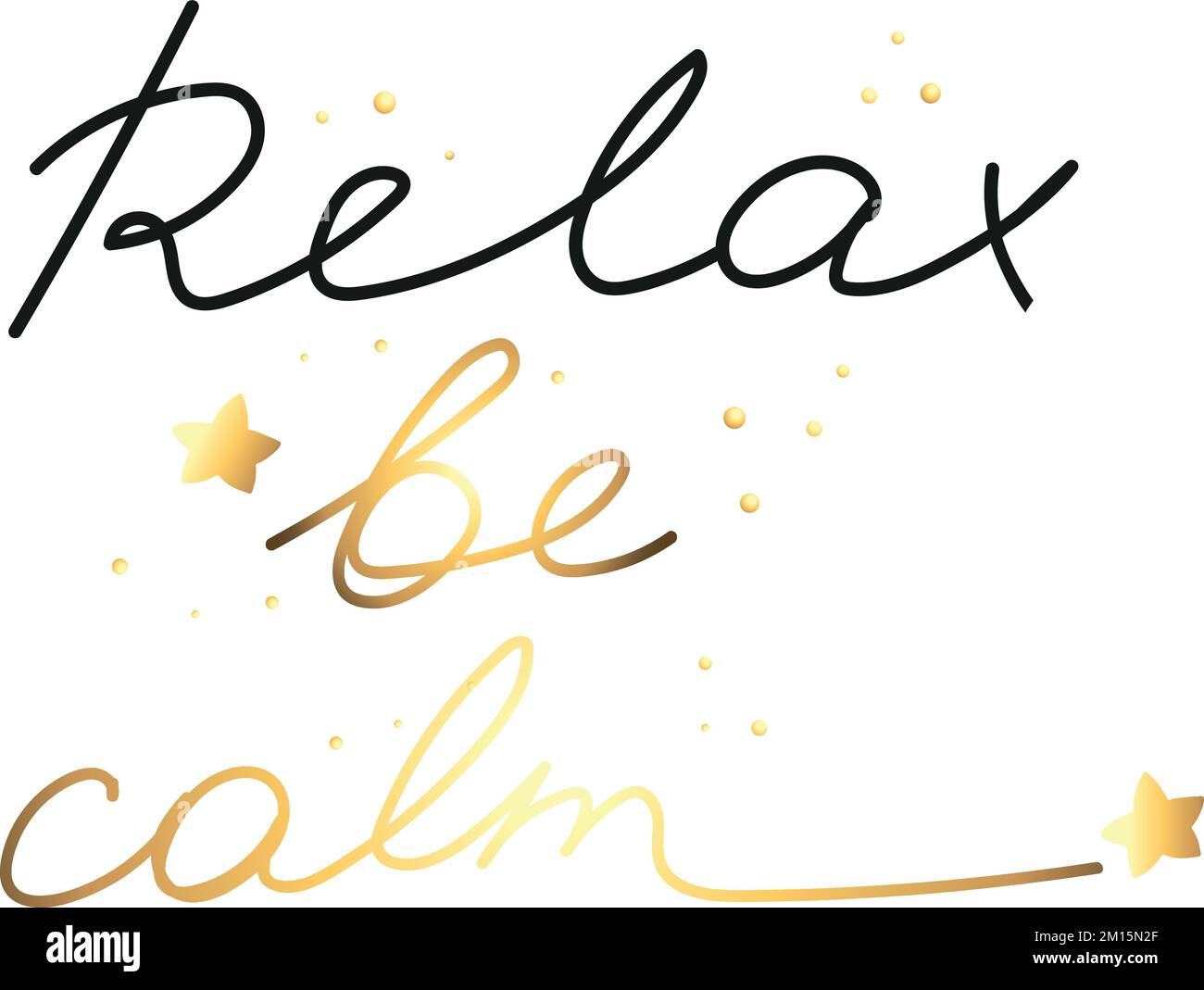 Hand drawn motivation card with phrase Relax be calm. Black and gold ...