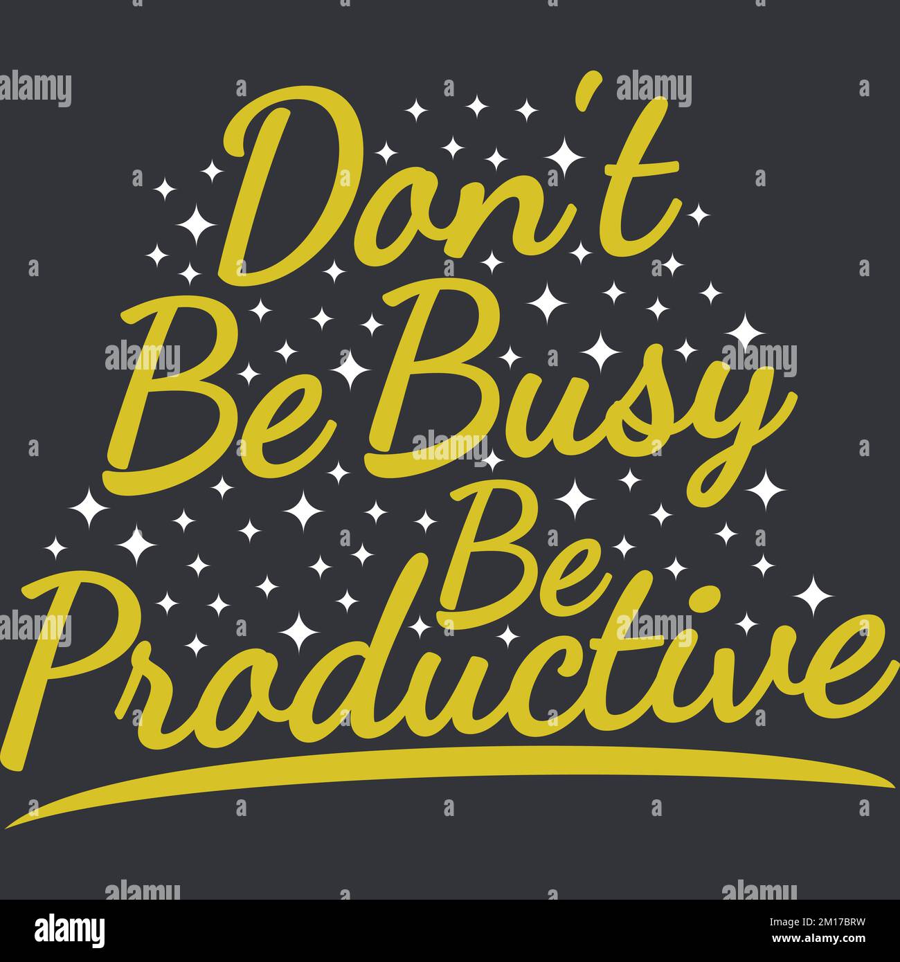 Don't be Busy, be Productive Motivation Typography Quote Design Stock ...